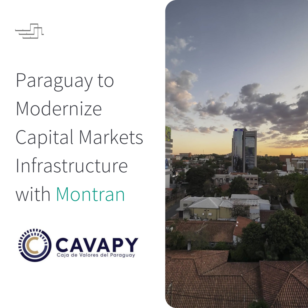 Paraguay to Modernize Capital Markets Infrastructure with Montran - Montran